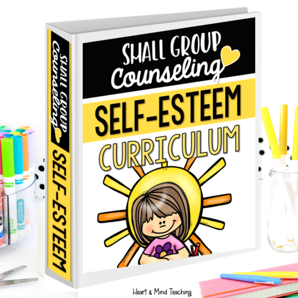 Self Esteem Small Group Counseling Curriculum - Heart and Mind Teaching
