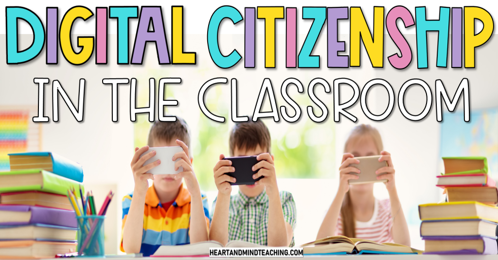 Teaching Digital Citizenship in the Classroom - Heart and Mind Teaching