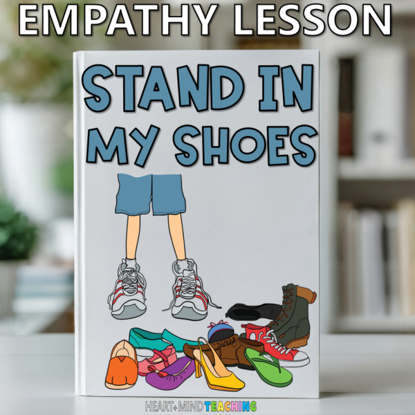 Stand in my Shoes Book Companion Lesson - Empathy - Heart and Mind Teaching
