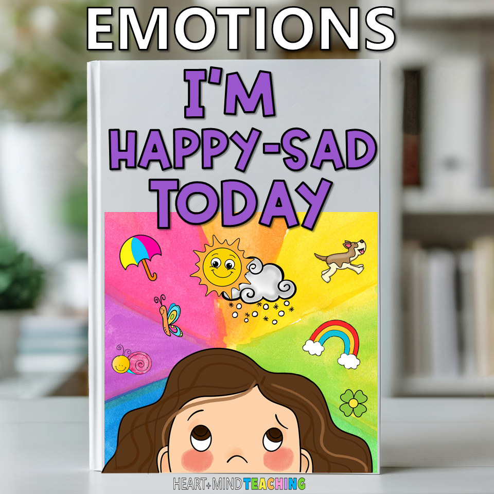 I'm Happy-Sad Today Book Companion Lesson - Emotions - Heart and Mind ...